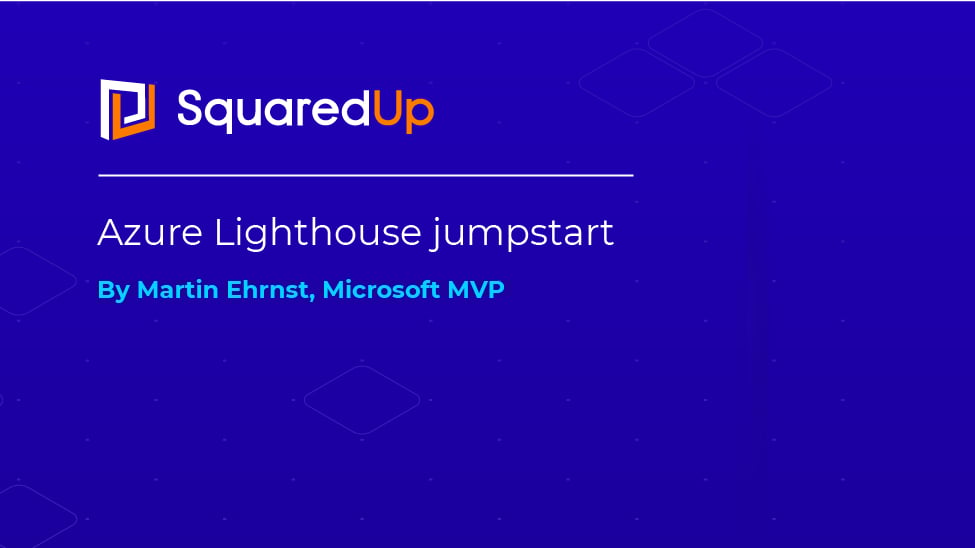 Azure Lighthouse jumpstart - SquaredUp