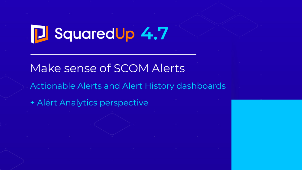 Make sense of SCOM Alerts with SquaredUp 4.7 - SquaredUp DS