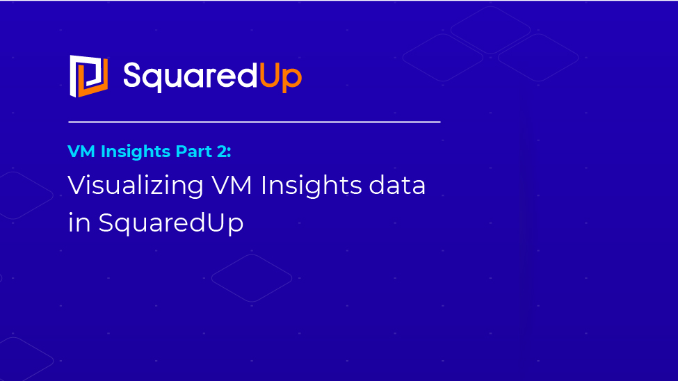 Visualizing VMInsights data in SquaredUp - SquaredUp DS
