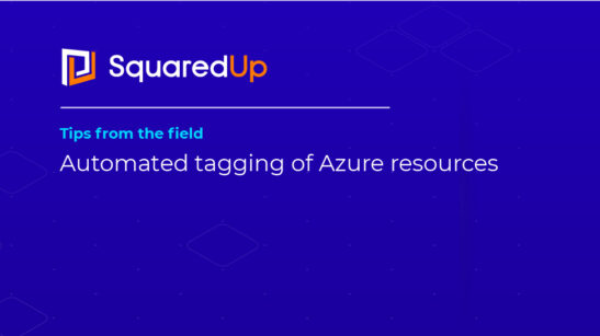 Tips from the field: Automated tagging of Azure resources - SquaredUp